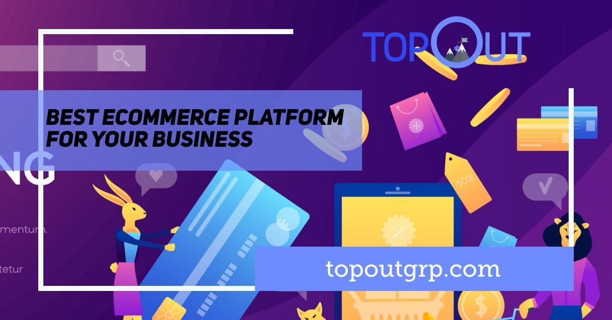 What Is The Best eCommerce Platform For Your Business In 2025 - TopOut ...