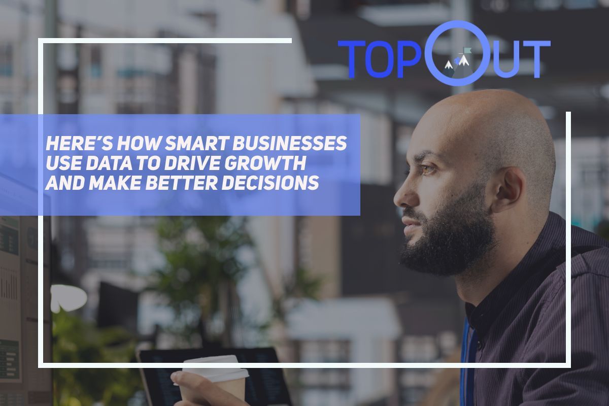 Here’s How Smart Businesses Use Data to Drive Growth and Make Better ...