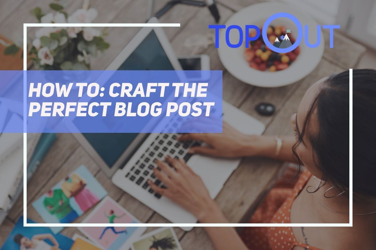 How To: Crafting The Perfect Post