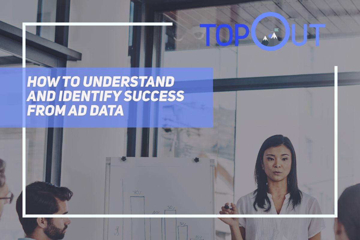 How to Understand and Identify Success From Ad Data